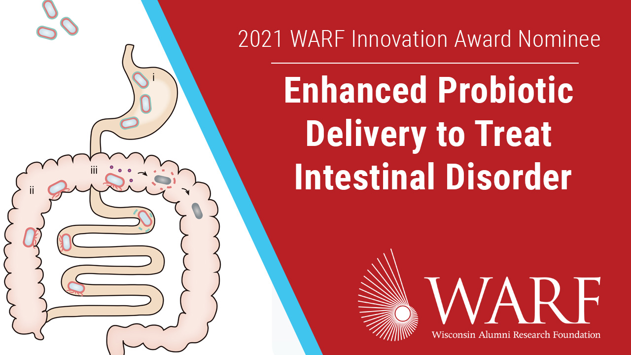 Enhanced Probiotic Delivery to Treat Intestinal Disorder - 2021 WARF ...